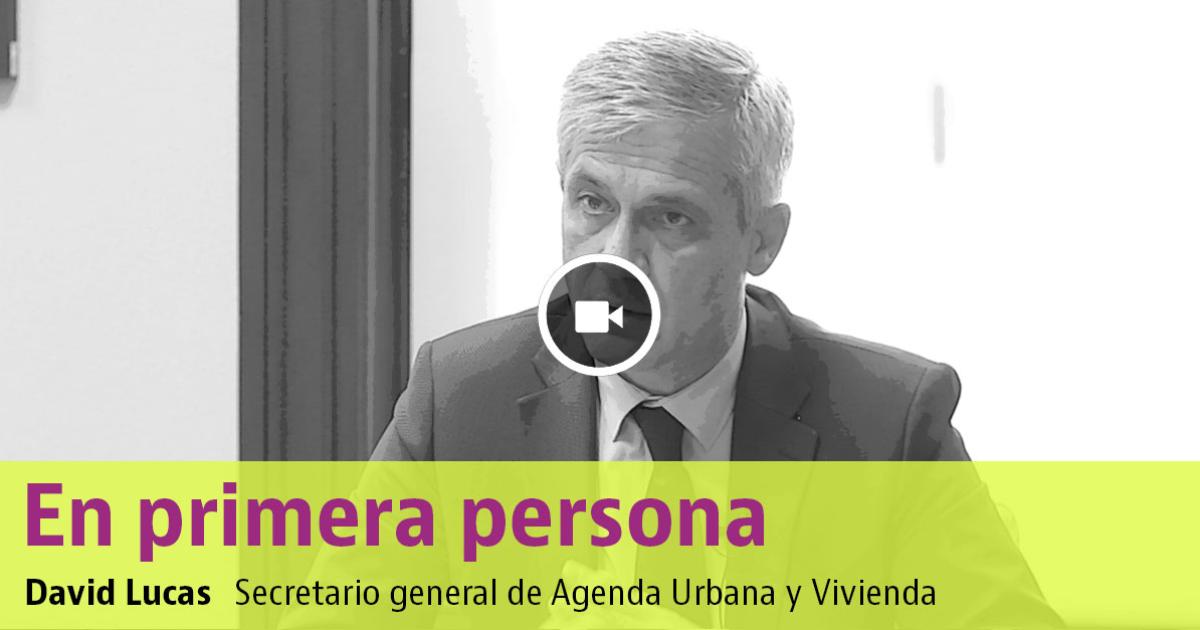 David Lucas, secretario general de vivienda: “La mejor política para ...